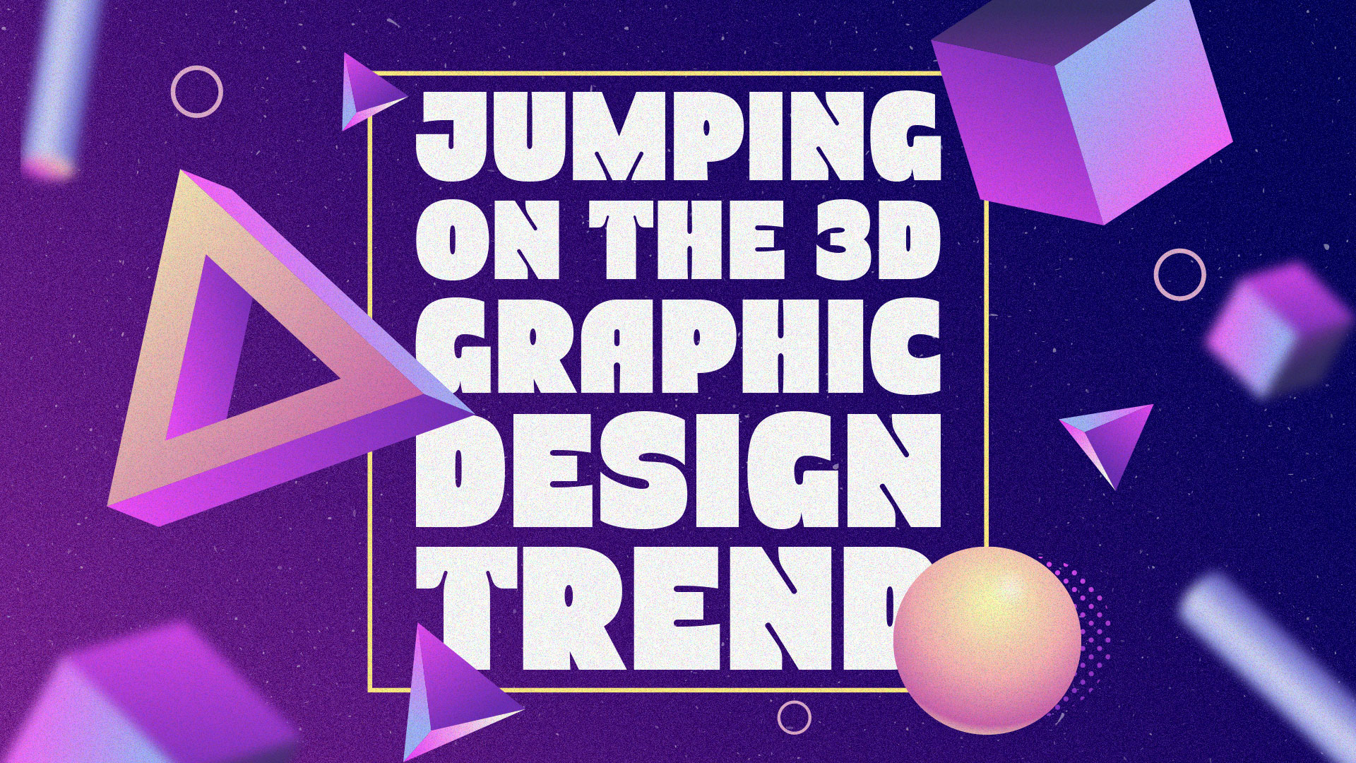 Jumping on the 3D Graphic Design Trend